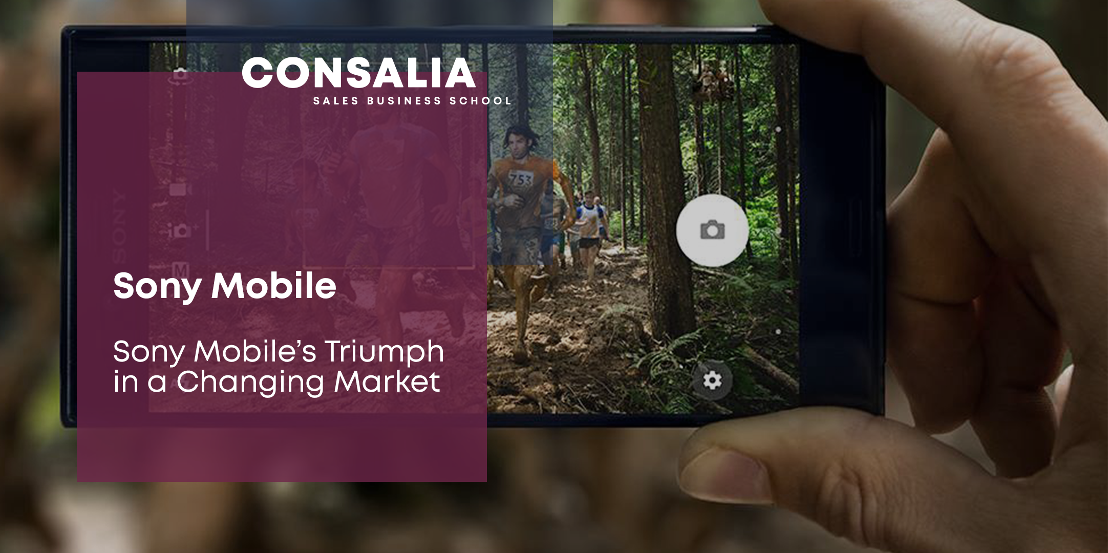 Tactful Audacity: Sony Mobile's Triumph in a Changing Market | Consalia